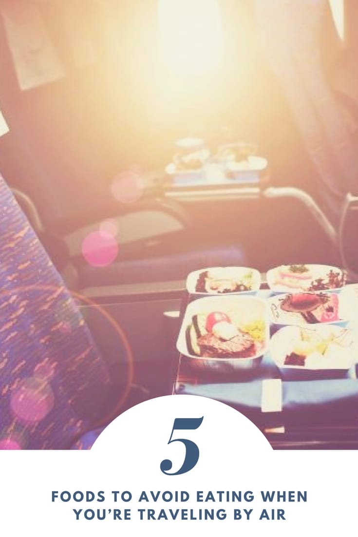 5 Foods to Never Eat When You’re Traveling By Air