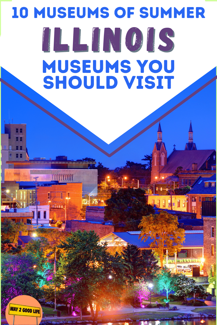 Summer Fun At 10 Museums in Illinois