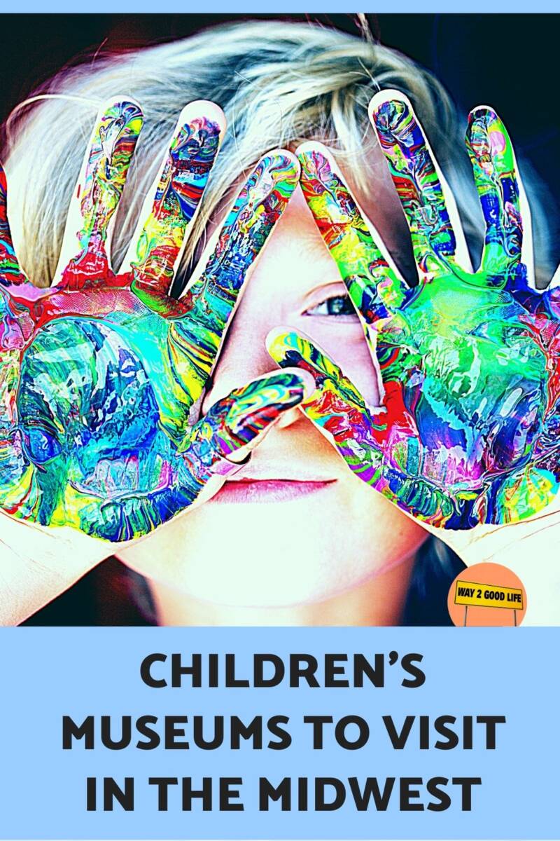 Awesome Children’s Museums To Visit In The Midwest